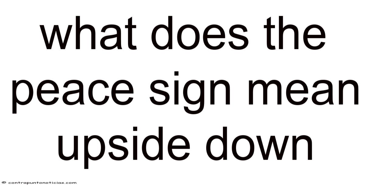 What Does The Peace Sign Mean Upside Down